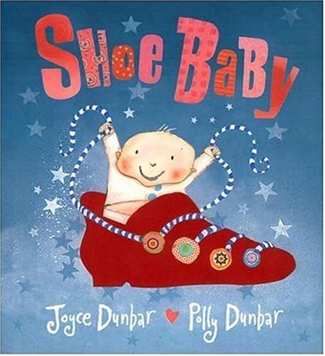 Amazon.com: Shoe Baby: 9780763627799: Dunbar, Joyce, Dunbar, Polly: Books