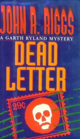 Dead Letter (A Garth Ryland Mystery): Riggs, John R.: 9780942637403 ...