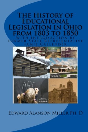 The History of Educational Legislation in Ohio from 1803 to 1850: with ...