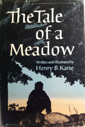 The tale of a meadow, (Borzoi nature study books): Kane, Henry Bugbee ...