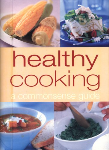 Healthy Cooking: A Commonsense Guide: "Family Circle": 9781740451055 ...