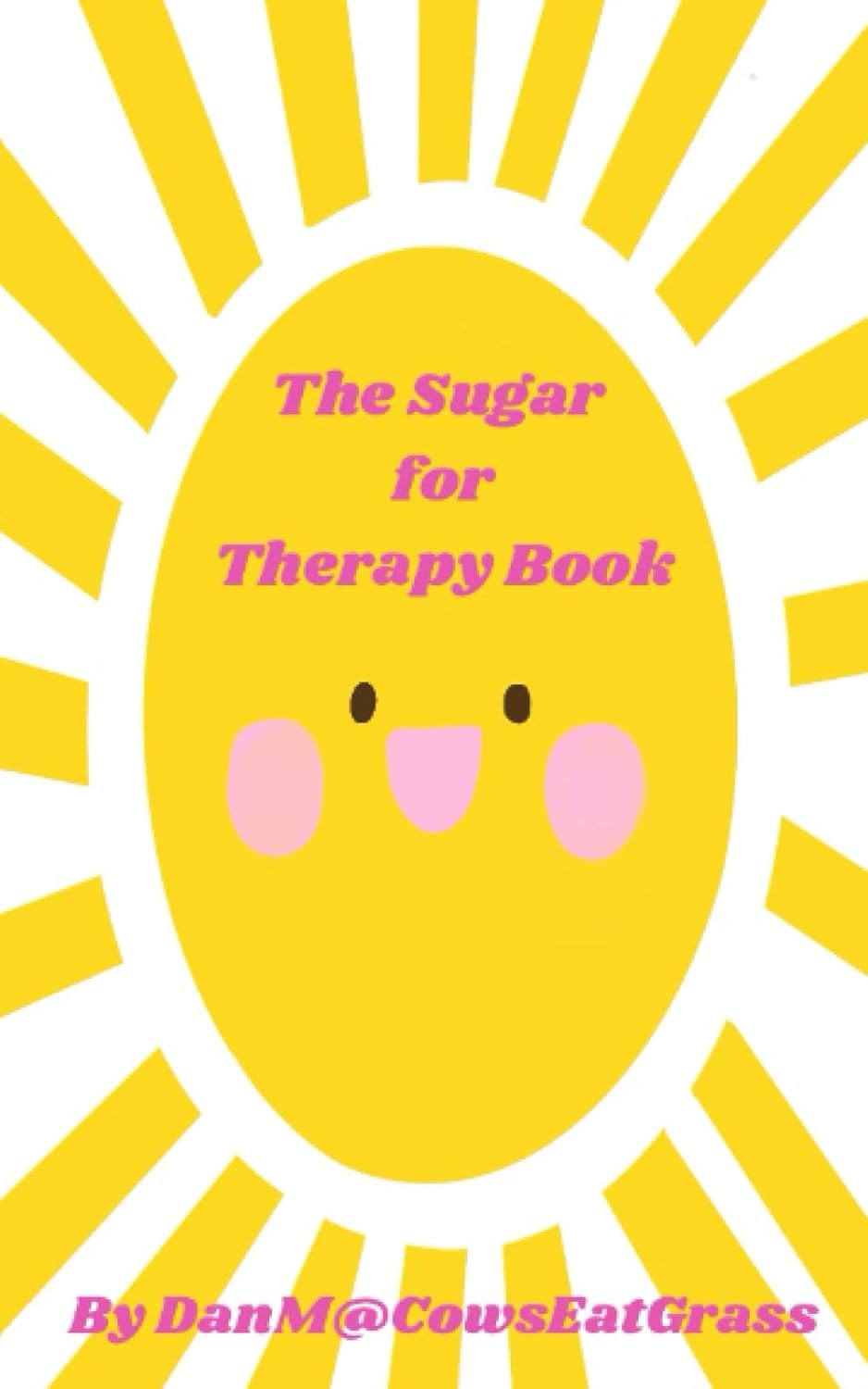 The Sugar For Therapy Book: DanM@CowsEatGrass: 9798398145922: Amazon ...
