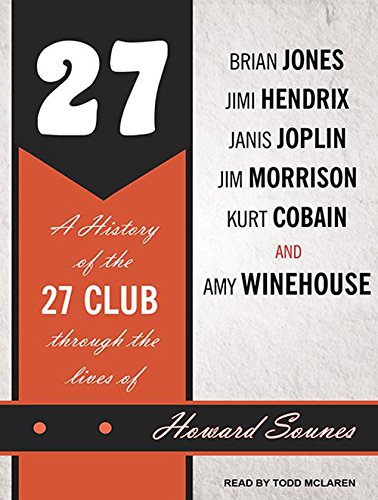 27: A History of the 27 Club Through the Lives of Brian Jones, Jimi ...