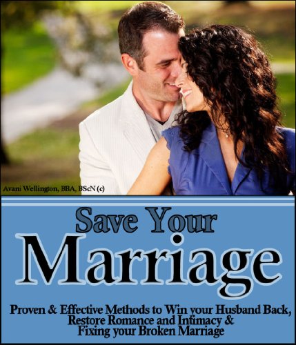 Save Your Marriage - Proven & Effective Methods to Win your Husband Back, Restore Romance and ...