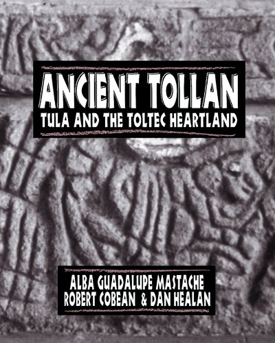 Ancient Tollan: Tula and the Toltec Heartland (Mesoamerican Worlds ...