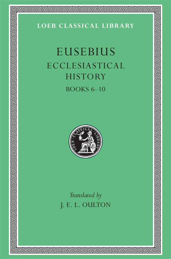 Ecclesiastical History, Volume II: Books 6–10: Eusebius, Oulton, J. E ...