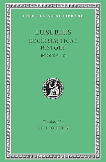 Ecclesiastical History, Volume II: Books 6–10: Eusebius, Oulton, J. E ...