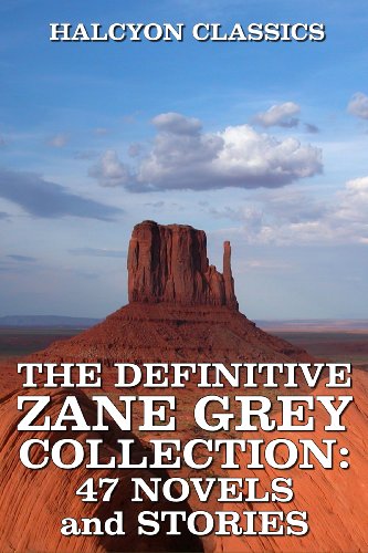 The Definitive Zane Grey Collection: 26 Westerns in One Volume ...