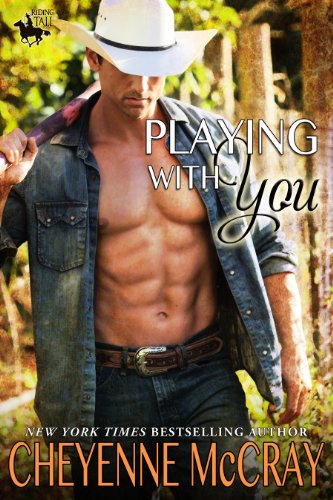 Playing with You (Riding Tall Book 5) - Kindle edition by McCray ...