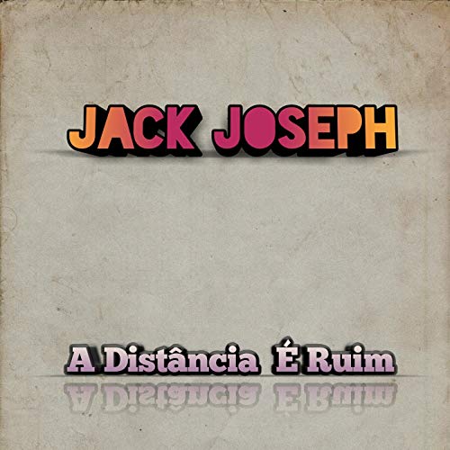 Amazon.co.jp: A Distância É Ruim : Jack Joseph: デジタルミュージック