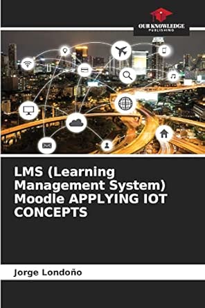 LMS (Learning Management System) Moodle APPLYING IOT CONCEPTS ...