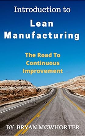 Introduction to Lean Manufacturing: The Road to Continuous Improvement ...