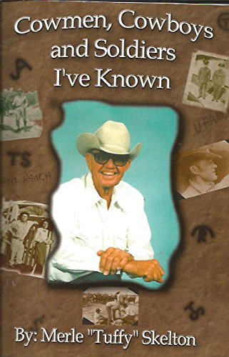Cowmen, Cowboys and Soldiers I've Known: Skelton, Merle "Tuffy ...
