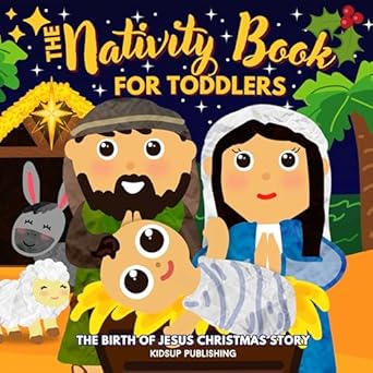 The Nativity Book for Toddlers: The Birth of Jesus Christmas Story for ...