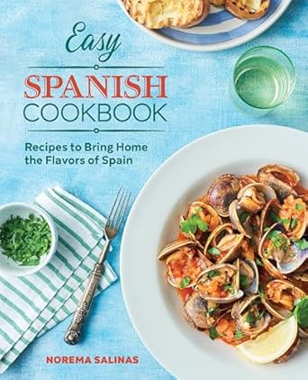 Easy Spanish Cookbook: Recipes to Bring Home the Flavors of Spain ...