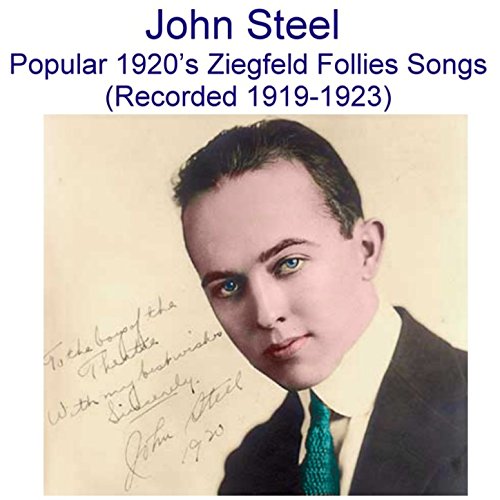Écouter John Steel Popular 1920's Ziegfeld Follies Songs (Recorded 1919 ...