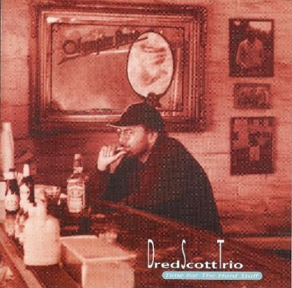 dred scott trio - Time For The Hard Stuff - Amazon.com Music