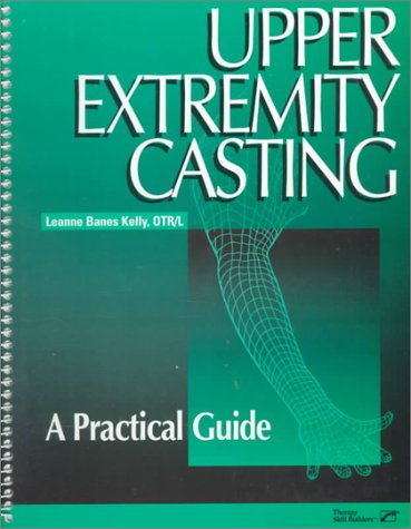 Upper Extremity Casting: A Practical Guide: 9780127845777: Medicine ...