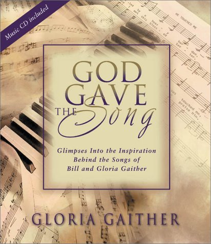 God Gave the Song: Glimpses into the Inspiration Behind the Songs of ...