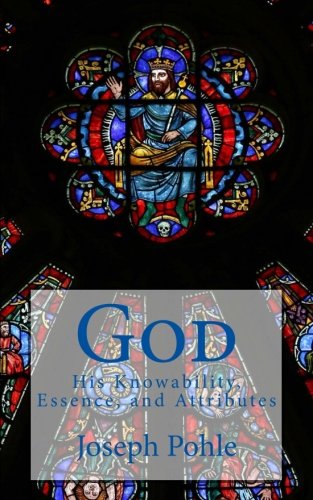 God: His Knowability, Essence, and Attributes: A Dogmatic Treatise ...