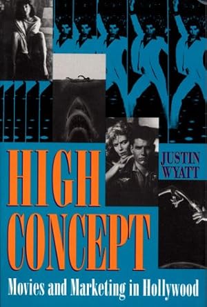 Buy High Concept Movies: And Marketing in Hollywood (Texas Film & Media ...