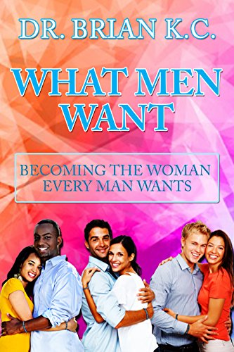 What Men Want...: Becoming the Woman every Man Wants eBook : Cunningham ...