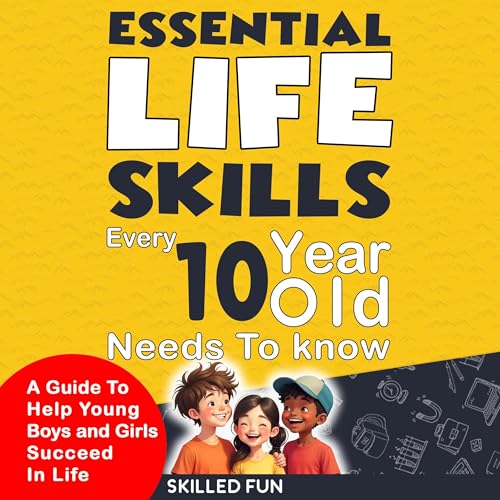 Essential Life Skills Every 8 Year Old Needs to Know: A Guide to Help Young Boys and Girls ...