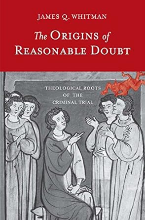 The Origins of Reasonable Doubt: Theological Roots of the Criminal ...