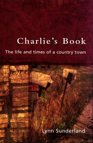 Charlie's Book: The Life and Times of a Country Town: Sunderland, Lynn ...
