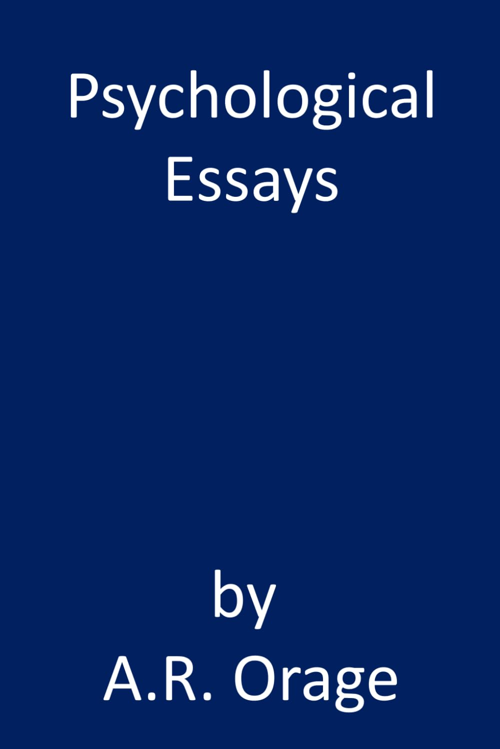 Psychological Essays: Orage, Alfred Richard, Spiegel, Till ...