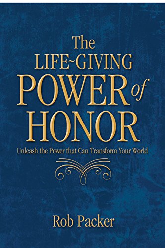 The Life Giving Power of Honor: Unleash the Power that Can Transform ...