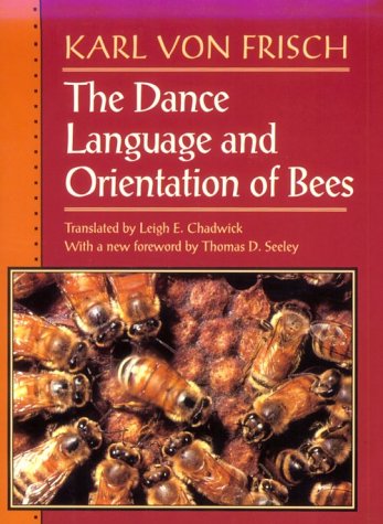 The Dance Language and Orientation of Bees: Karl von Frisch, Leigh ...