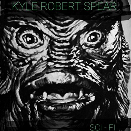 Play Sci-Fi by Kyle Robert Spear on Amazon Music