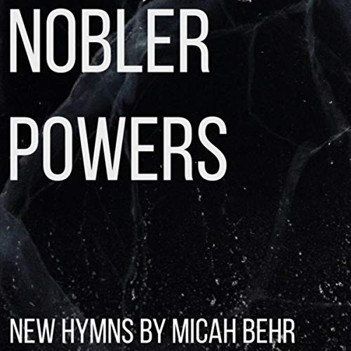 Play Nobler Powers by Micah Behr on Amazon Music