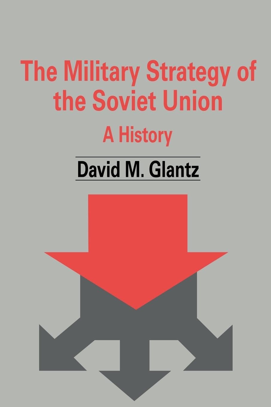 The Military Strategy of the Soviet Union: A History (Soviet (Russian ...