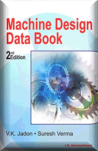 Machine Design Data Book, 2/e, V K Jadon & Suresh Verma, eBook - Amazon.com