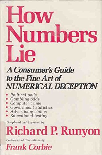 How numbers lie: A consumer's guide to the fine art of numerical ...