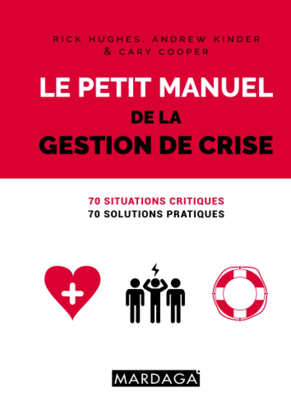 Le petit manuel de la gestion de crise: 70 situations critiques, 70 ...