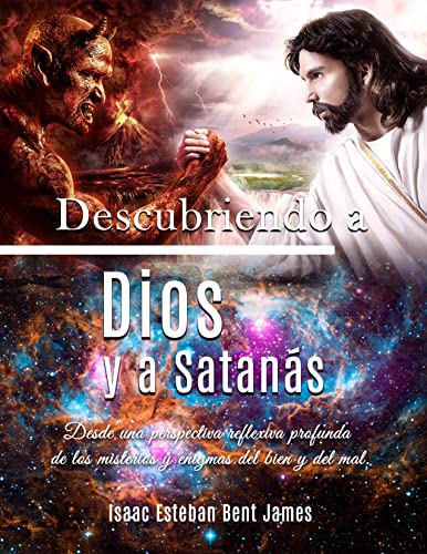 Descubriendo a Dios y a Satanás: Desde una Perspectiva Profunda y ...