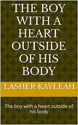 The boy with a heart outside of his body: The boy with a heart outside ...