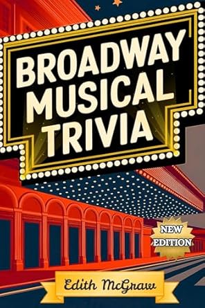 Broadway Musical Trivia Quiz Book: Gift for Theater Fans | Test Your ...