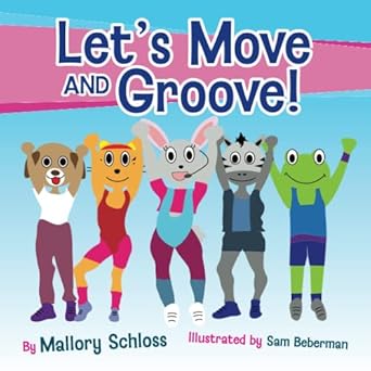 Amazon.com: Let's Move and Groove!: 9798986506906: Schloss, Mallory ...