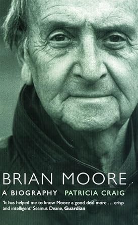 Brian Moore: A Biography : Craig, Patricia: Amazon.co.uk: Books