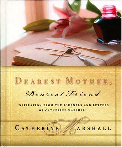 Dearest Mother, Dearest Friend: Marshall, Catherine: Amazon.com: Books