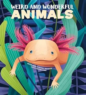 Weird and Wonderful Nature: Tales of More Than 100 Unique Animals ...
