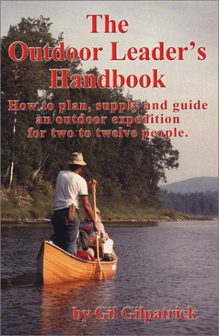 The Outdoor Leaders Handbook: Gilpatrick, Gil: 9780965050753: Amazon ...