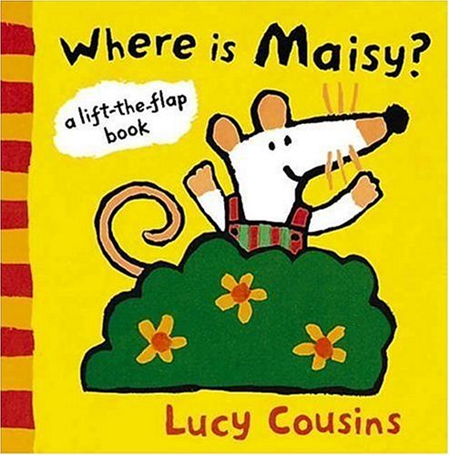 Where Is Maisy?: A Lift-the-Flap Book: Cousins, Lucy, Cousins, Lucy ...