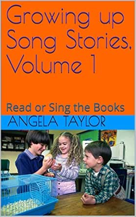 Growing up Song Stories, vol. 1: Read or Sing the Books eBook : Taylor ...