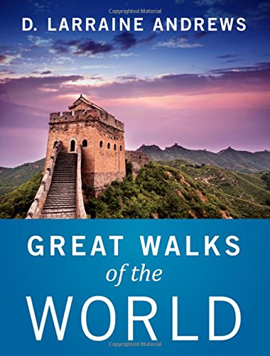 Great Walks of the World: From Your Armchair or from the Trail, a ...