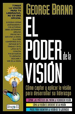 El Poder de La Vision: Como Captar y Aplicar La Vision Para Desarrollar ...